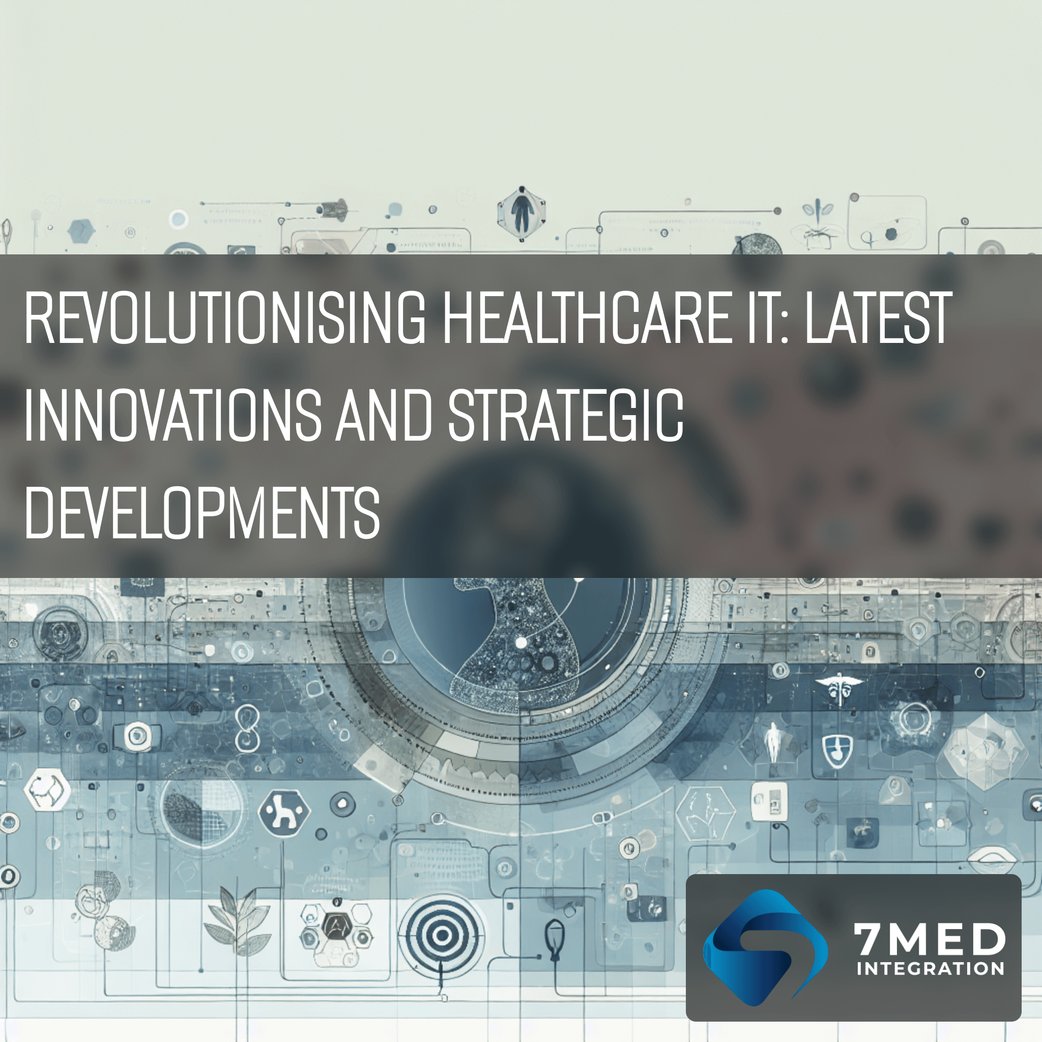 Revolutionising Healthcare IT: Latest Innovations and Strategic ...