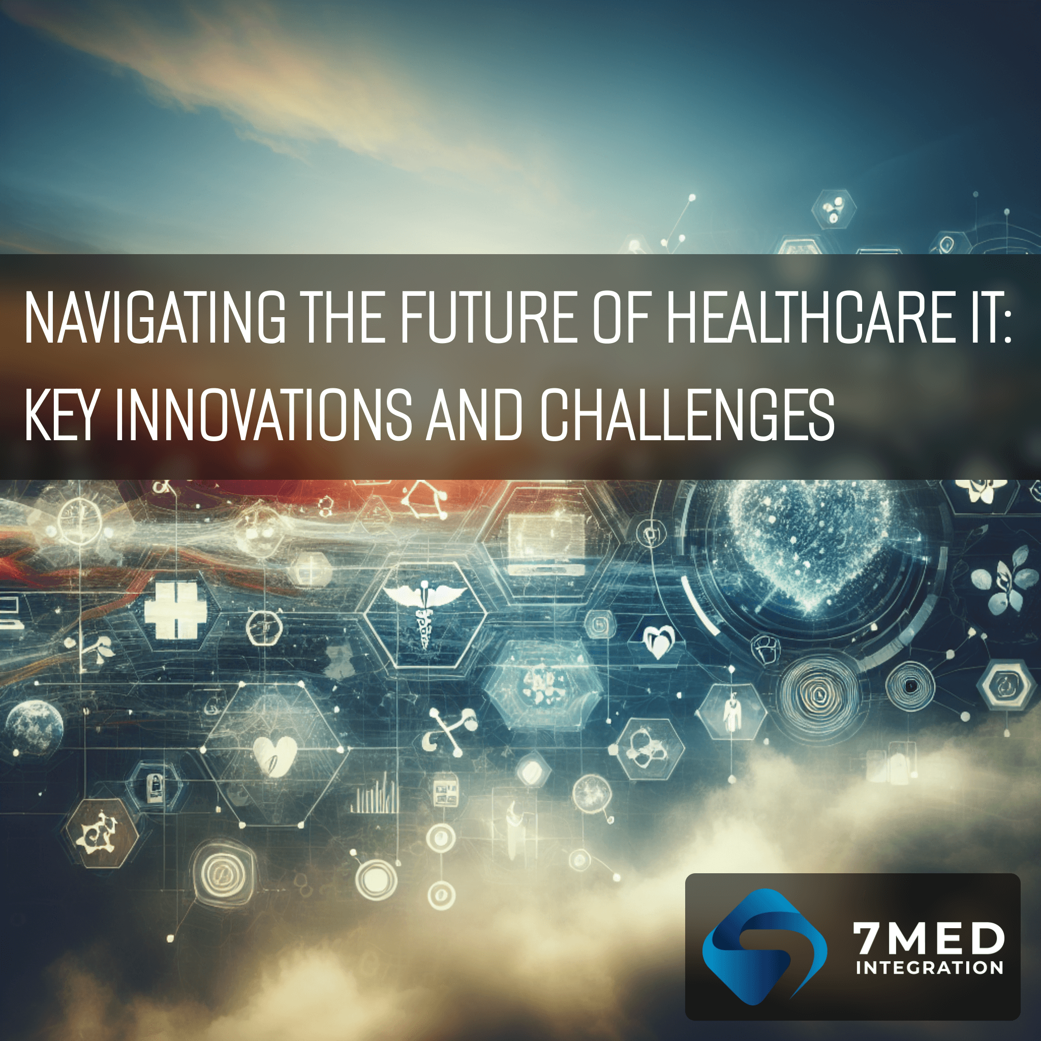 Navigating the Future of Healthcare IT: Key Innovations and Challenges ...